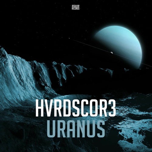 Stream Hvrdscor3 - Uranus by Regular Records | Listen online for free on SoundCloud