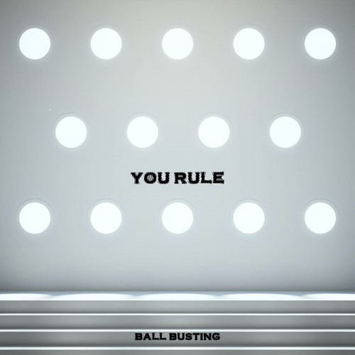 Stream You Rule by Ball Busting | Listen online for free on SoundCloud