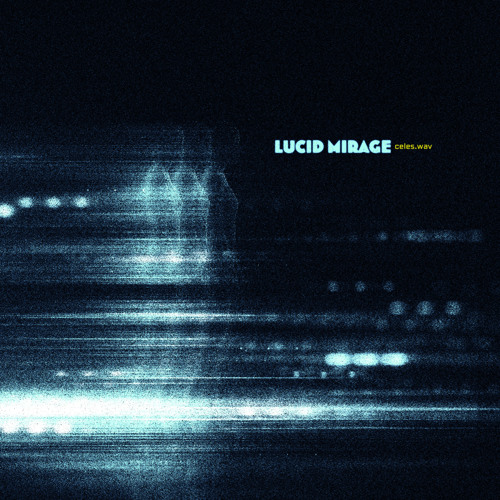 Stream Lucid Mirage by celes.wav | Listen online for free on SoundCloud