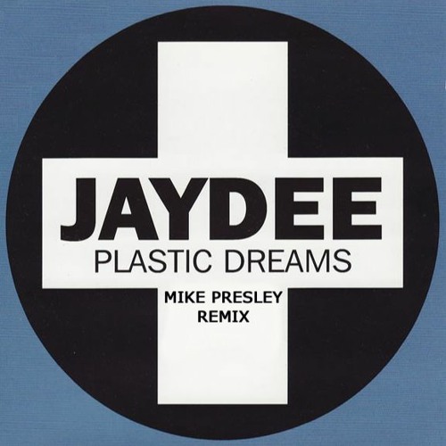 Stream Jaydee - Plastic Dreams (Mike Presley Remix)[FREE DOWNLOAD] by ...