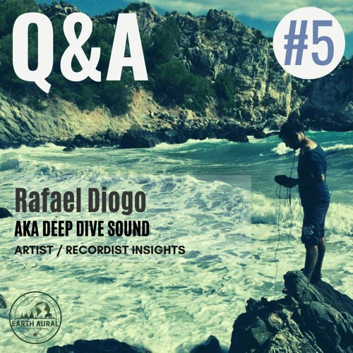 Stream Rafael Diogo aka Deep Dive Sound - Earth Aural Q&A by Earth ...