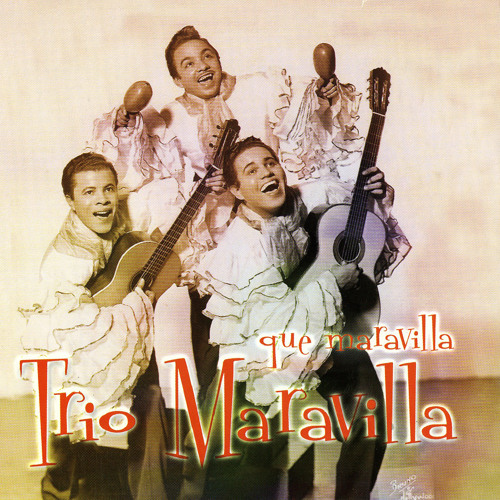 Stream Que Maravilla by Trio Maravilla | Listen online for free on ...