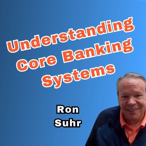 Stream Understanding Core Banking Systems- Insights With Ron Suhr by The Payments Podium ...