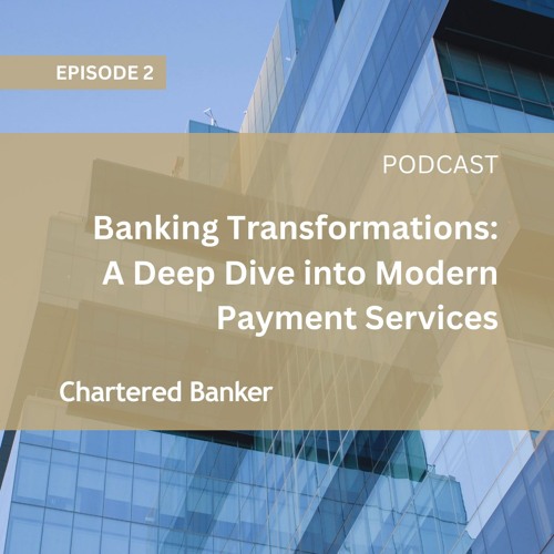 Stream S1 E2 | Banking Transformations: A Deep Dive into Modern Payment ...