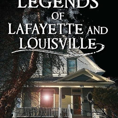 Stream kindle👌 Ghosts and Legends of Lafayette and Louisville (Haunted ... Stream kindle👌 Ghosts and Legends of Lafayette and Louisville (Haunted ...