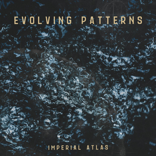 Stream Evolving patterns by Imperial Atlas | Listen online for free on SoundCloud