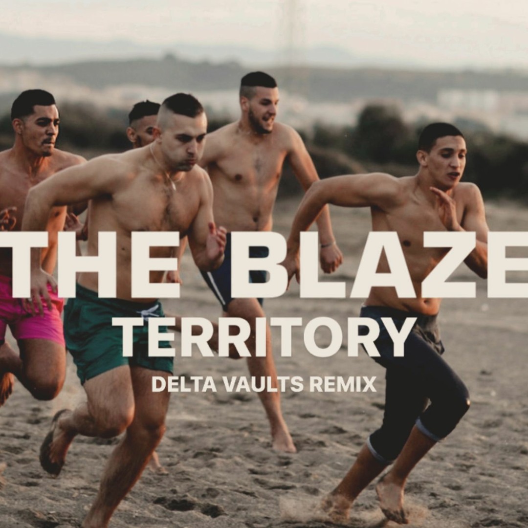 Stream The Blaze - Territory (Delta Vaults Remix) FREE DOWNLOAD by ...