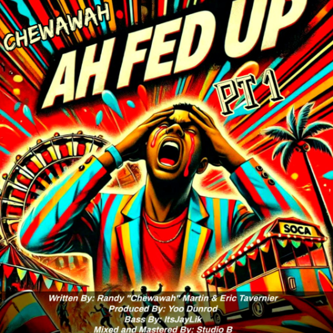Stream Chewawah - Ah Fed Up (SXM Soca 2025) by SXM Soca (100% Local ...