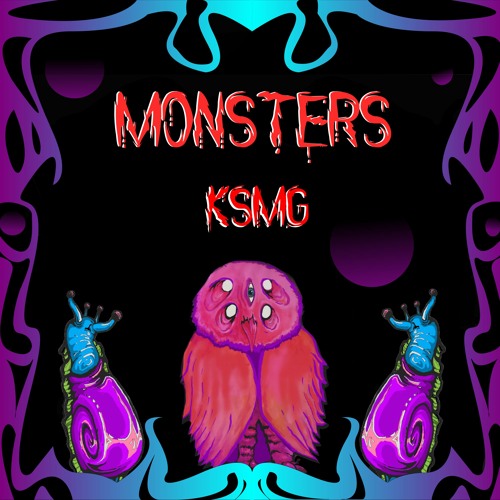 Stream MONSTERS - KSMG by KSMG | Listen online for free on SoundCloud