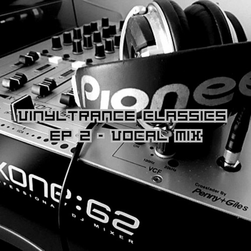 Stream Vinyl Trance Classics Mix EP 2 by Vinyl Trance Classics Radio ...