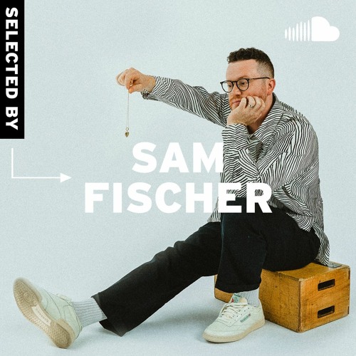 Stream Sam Fischer | Listen to Selected By... playlist online for free ...