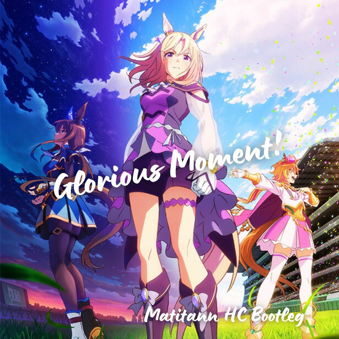 Stream Glorious Moment！ (Matitann HC Bootleg) by m4titann | Listen ...