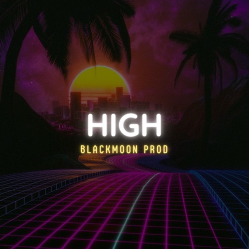 Stream HIGH by BLACKMOON.PROD | Listen online for free on SoundCloud