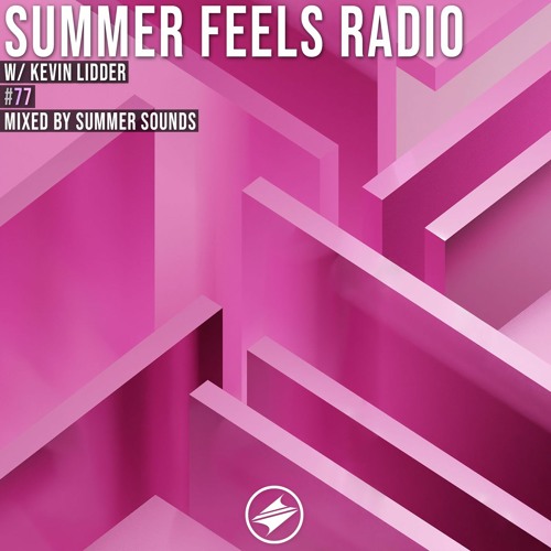Stream Summer Feels Radio #77 || Kevin Lidder Exclusive Mix by Summer ...