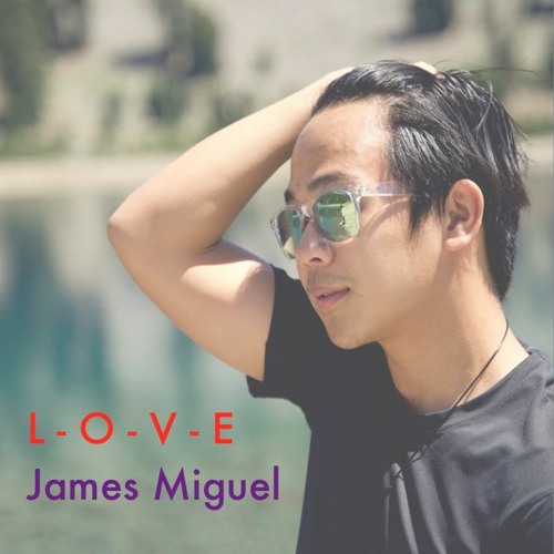 Stream [Cover] L-O-V-E - James Miguel by James Miguel | Listen online for free on SoundCloud