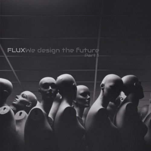 Stream We Design The Future (Part1) by FLŮX | Listen online for free on ...
