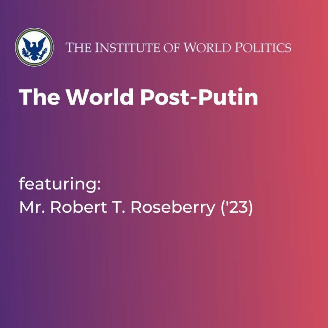 Stream The World Post-Putin with Mr. Robert T. Roseberry ('23) by The ...