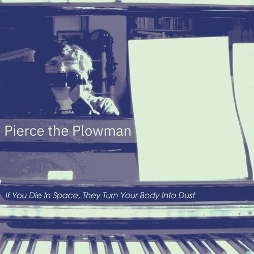 Stream Pierce the Plowman | Listen to If You Die in Space, They Turn ...