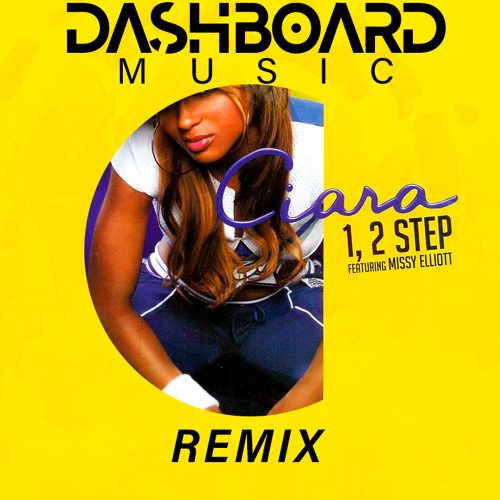 Stream Ciara Ft Missy Elliott - 1,2,Step (Dashboard Music Remix) FREE ...
