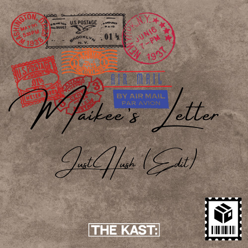 Just Hush - Maikee's Letters (The Kast: Edit) by The Kast: - Free ...