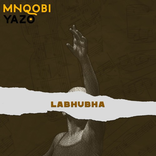 Stream Labhubha by Mnqobi Yazo | Listen online for free on SoundCloud