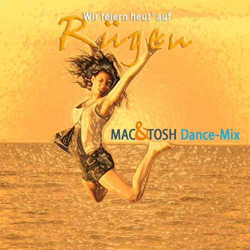 Stream Wir feiern heut' auf Rügen Dance-Mix (feat. Mac&Tosh) (Radio ...