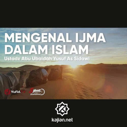 Stream Mengenal Ijma Sebagai Dasar Hukum Agama Islam - Ustadz Abu Ubaidah Yusuf As Sidawi by ...