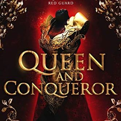 Stream !$ Queen & Conqueror, The Queens Red Guard Book 1# !Digital$ by ...