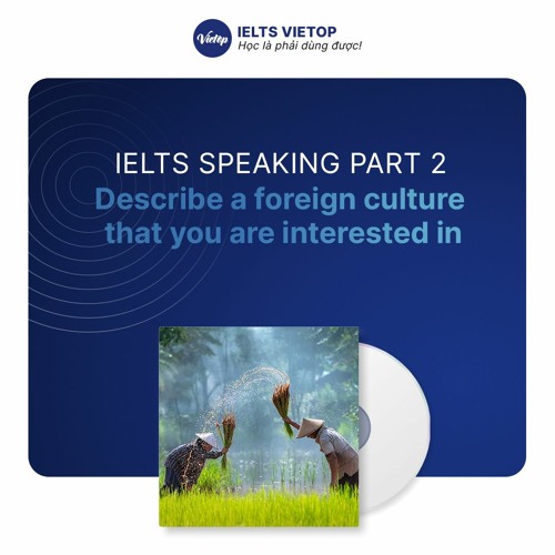 Stream Bài Mẫu Topic Culture Ielts Speaking Part 2 By Ielts Vietop