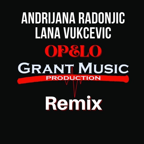 Stream Andrijana Radonjic & Lana Vukcevic - OPELO (Grant Music ...