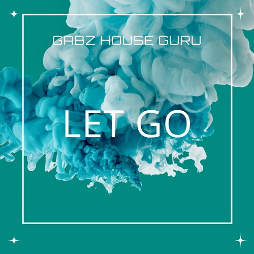 Stream Gabz House Guru - Let Go by GabZツ House Music | Listen online ...