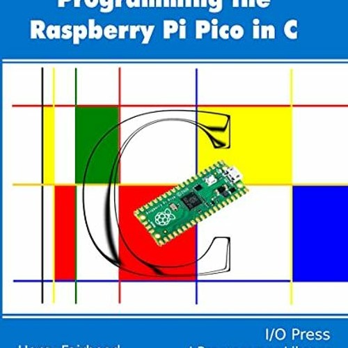 Stream FREE EBOOK ☑️ Programming The Raspberry Pi Pico In C by Harry ... Stream FREE EBOOK ☑️ Programming The Raspberry Pi Pico In C by Harry ...