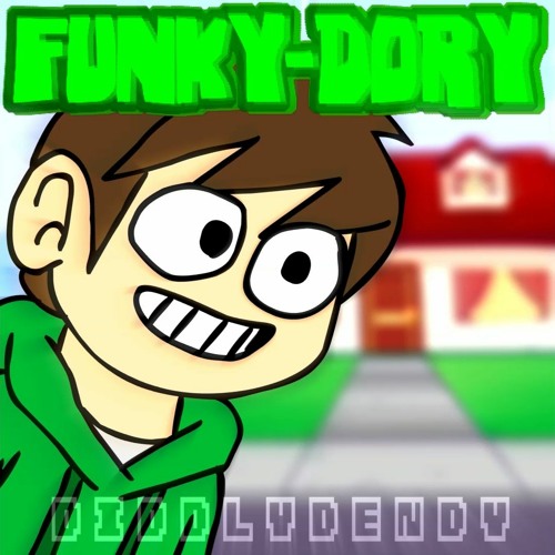 Stream FUNKY-DORY! | An Eddsworld FNF Song! by dendydendydendy | Listen ...