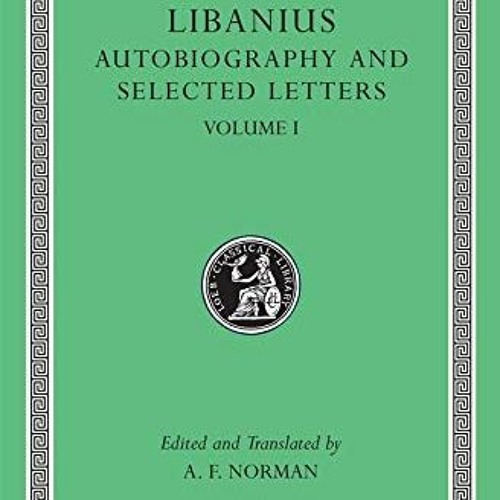 Stream [PDF] Read Libanius: Autobiography and Selected Letters (1-50 ...