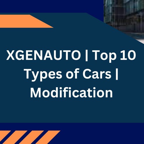 Stream Top 10 types of Cars Modifications | XGENAUTO by XGENAUTO ...