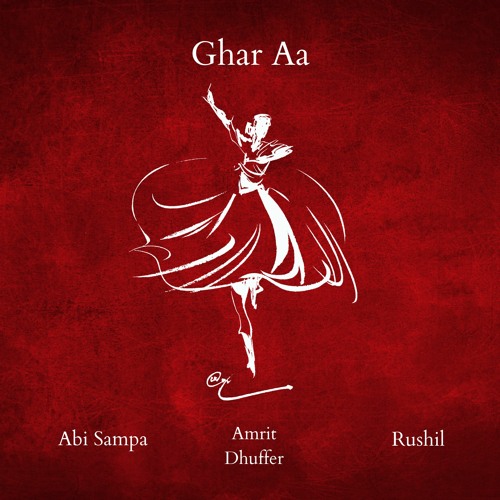Stream Ghar Aa | Orchestral Qawwali - Rushil | Abi Sampa |Amrit Dhuffer ...
