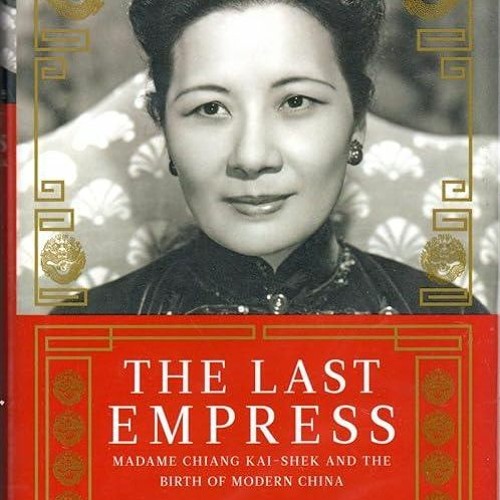 Stream ⚡Audiobook🔥 The Last Empress: Madame Chiang Kai-shek and the ...