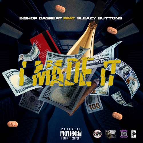Stream Bishop DaGreat - I Made It (feat. Sleazy Buttons) by Bishop ...