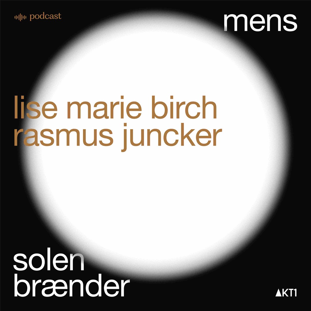 Stream MENS SOLEN BRÆNDER - en samtale med Lise Marie Birch og Rasmus ...