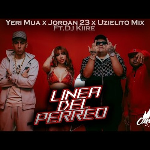 Stream Línea del Perreo-Uzielito Mix, Yeri Mua , El Jordan 23, DJ Kiire ...