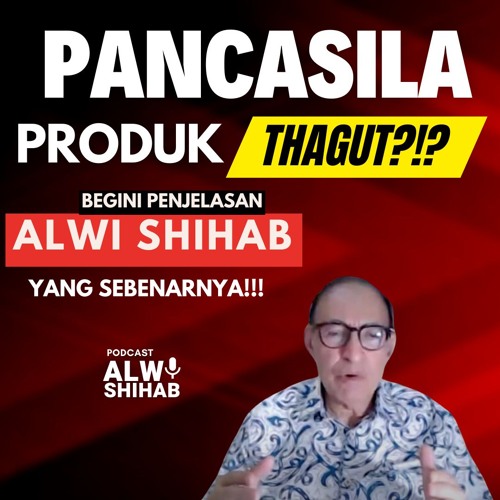 Stream #103 Pancasila itu Produk Thagut? Begini Penjelasan Alwi Shihab yang Sebenarnya! by ...