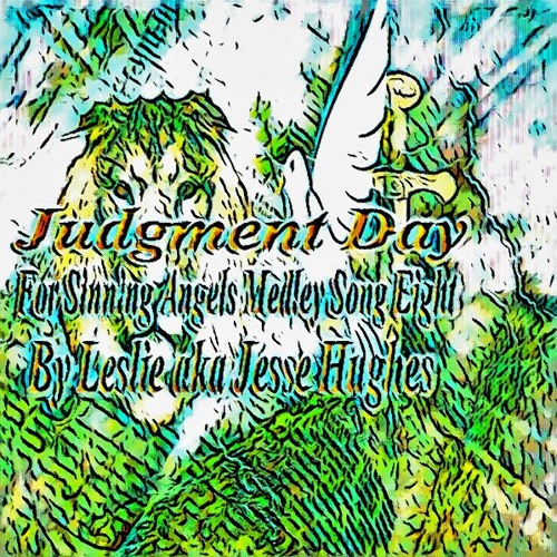 Stream Judgment Day For Sinning Angels Medley Song Eight by RootofJesse ...