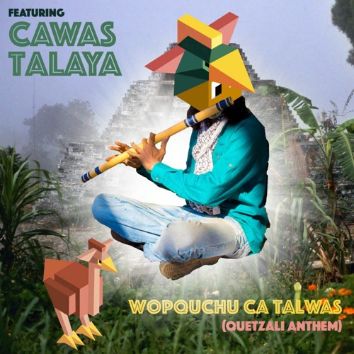 Stream Wopquchu Ca Talwas (Quetzali Anthem) by Niko | Listen online for ...