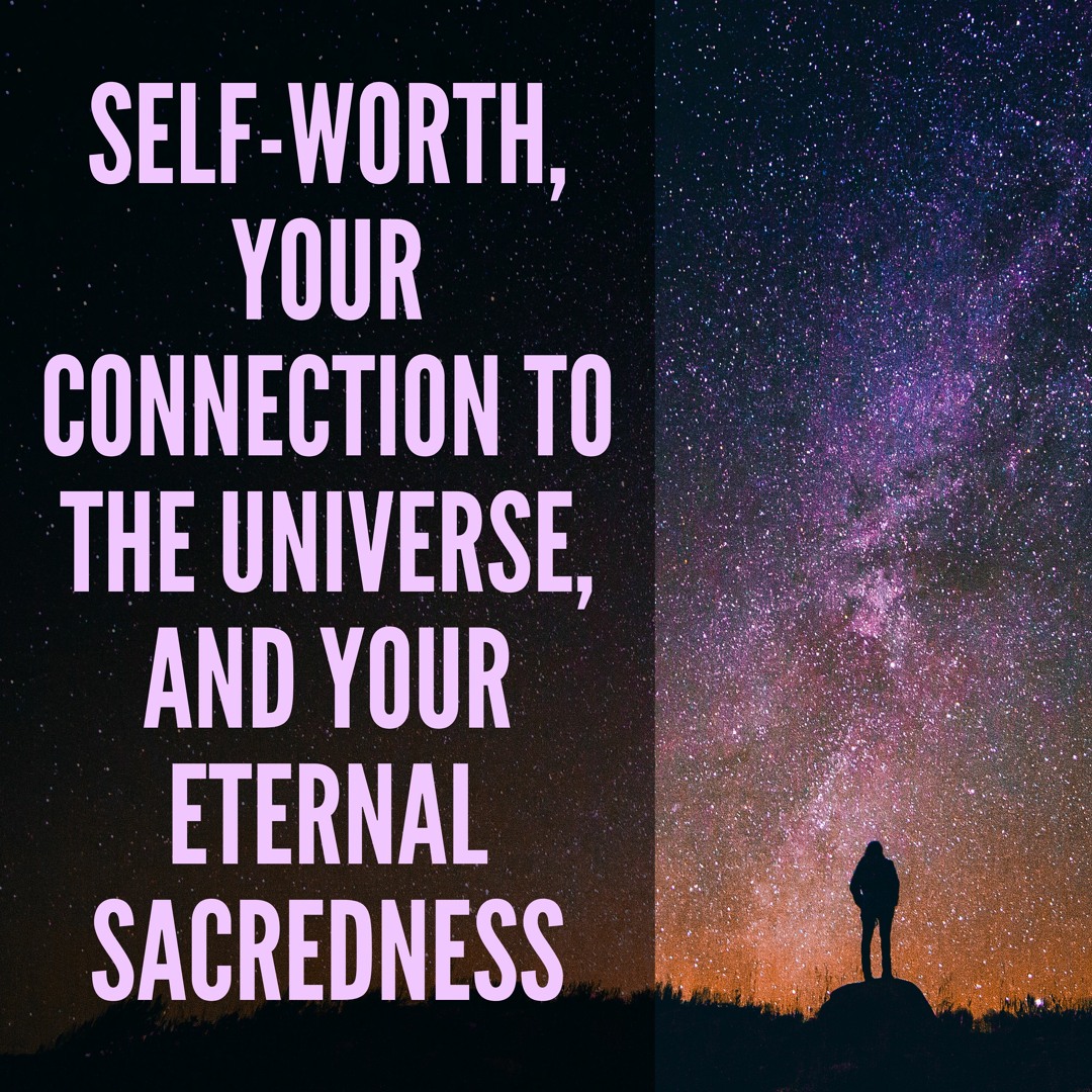 Stream 13 // Self-Worth, Your Connection to the Universe, and Your ...