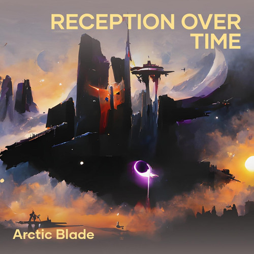 Stream Reception over Time by Arctic Blade | Listen online for free on ...