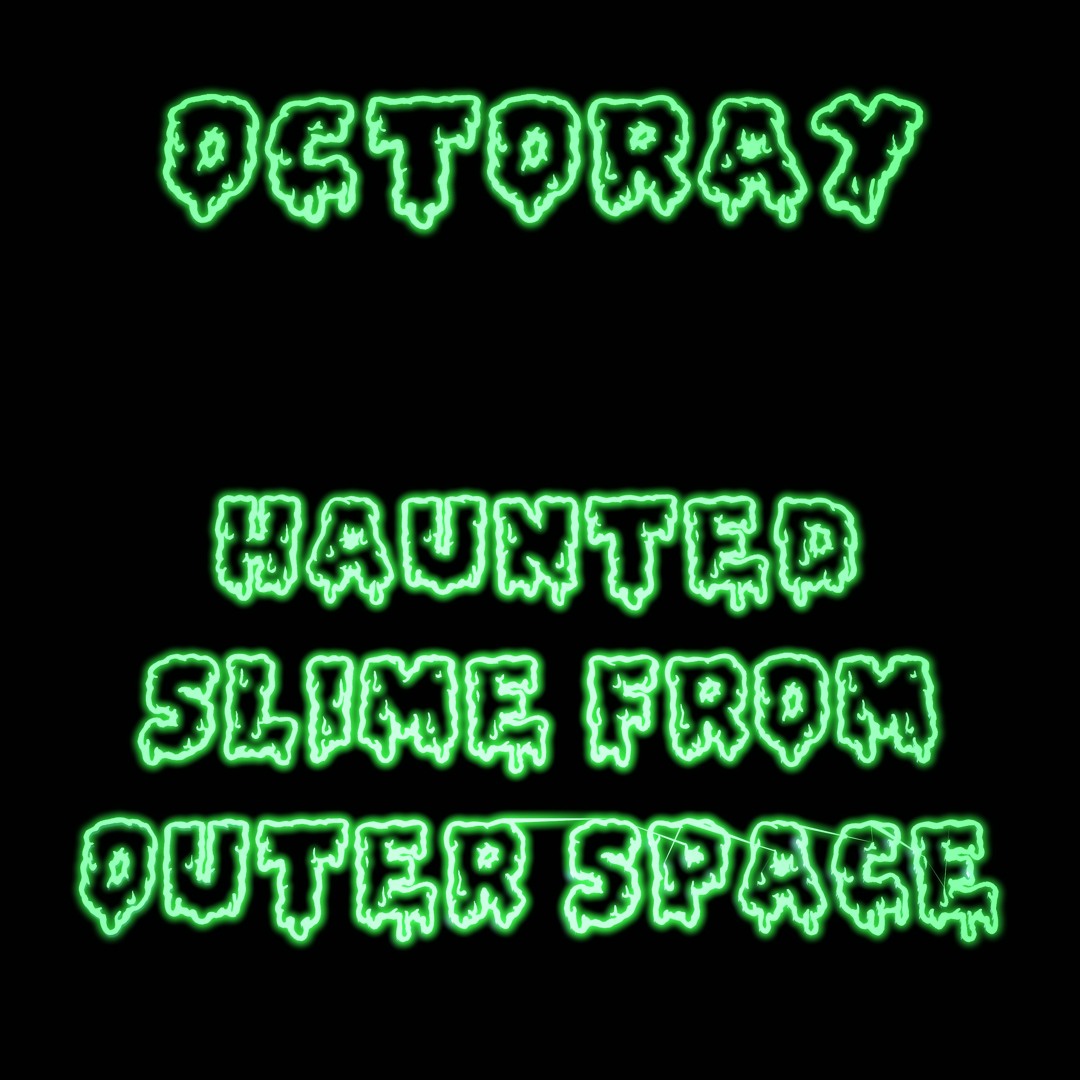 Stream Haunted Slime From Outer Space by OctoRay | Listen online for ...