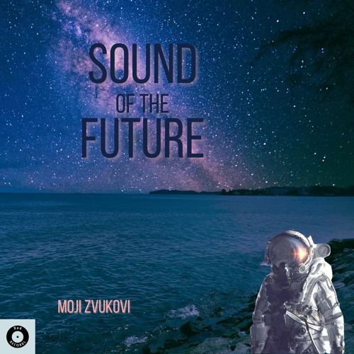 Stream Sound of the Future by moji zvukovi | Listen online for free on ...