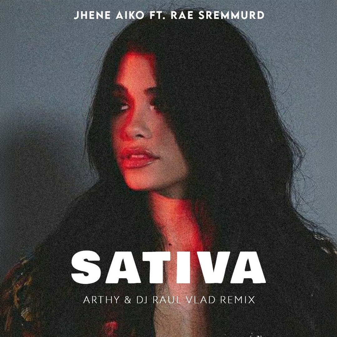 Stream Jhene Aiko Sativa Ft Rae Sremmurd Arthy Dj Raul Vlad Remix