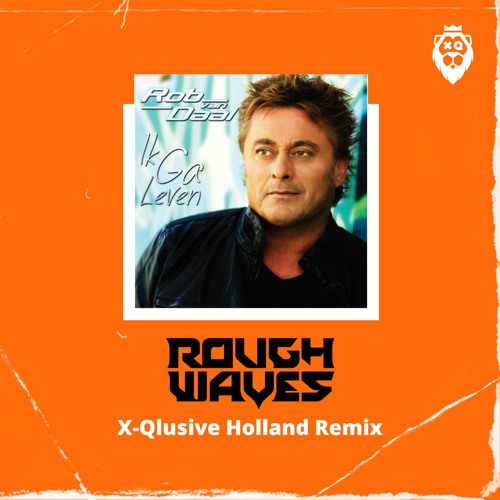Stream Rob Van Daal - Ik Ga Leven (Rough Waves X-Qlusive Holland Remix) by Rough Waves | Listen ...