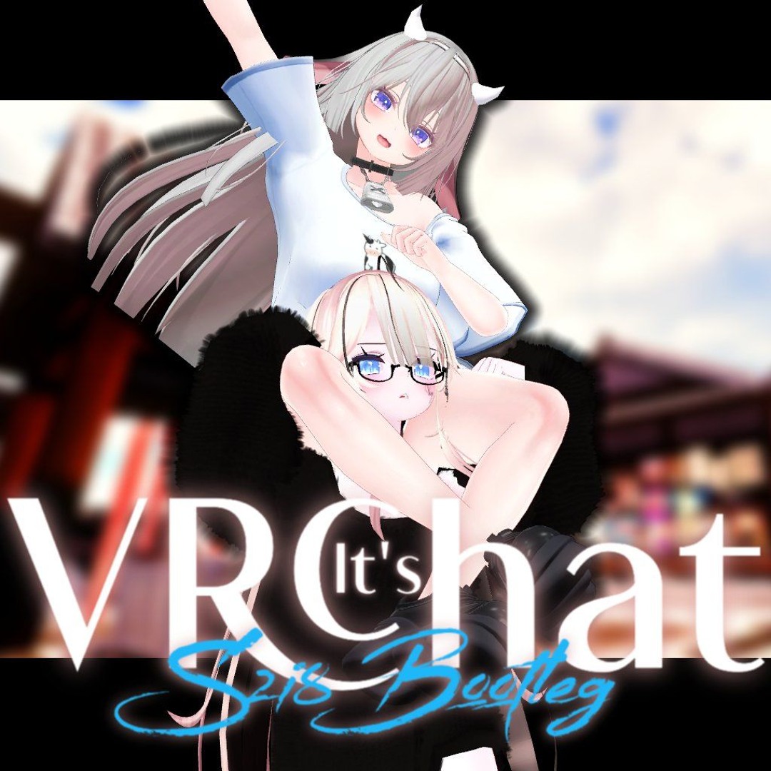 Stream Viga - It's VRChat(S2i8 Bootleg) by S2i8(Esuniya) | Listen online for free on SoundCloud